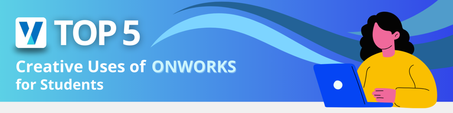 OnWorks for Students — Top 5 Creative Uses - OnWorks